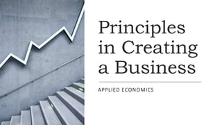 Principles-in-Creating-a-Business.pptxcute | PPTX