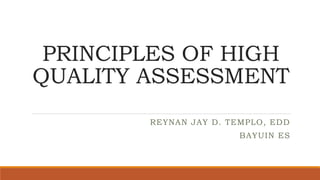 PRINCIPLES-OF-HIGH-QUALITY-ASSESSMENT.pptx
