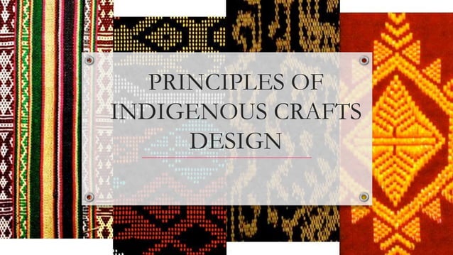 PRINCIPLES-OF-INDIGENOUS-CRAFTS (1).pptx | Design | Fine Art