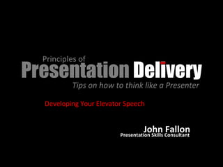Principles of Presentation Delivery- Developing Your Elevator Speech | PPT