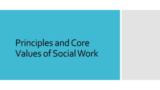 Principles and Core Values of Social Work.pptx