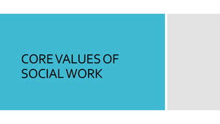 Principles and Core Values of Social Work.pptx