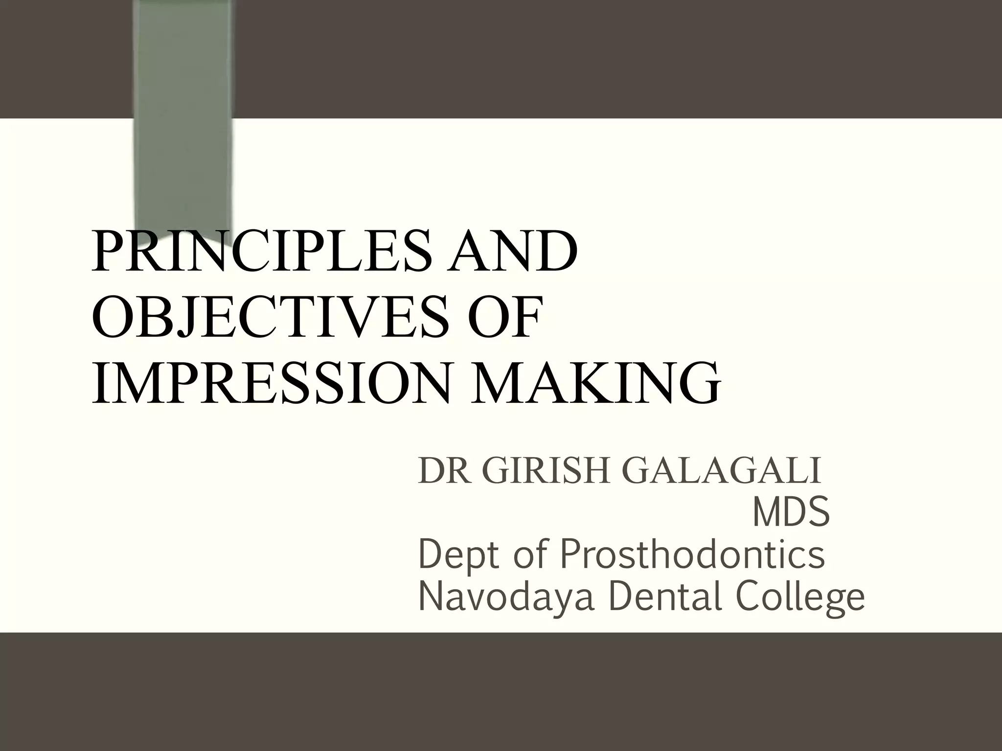 PRINCIPLES AND OBJECTIVES OF IMPRESSION MAKING.pptx