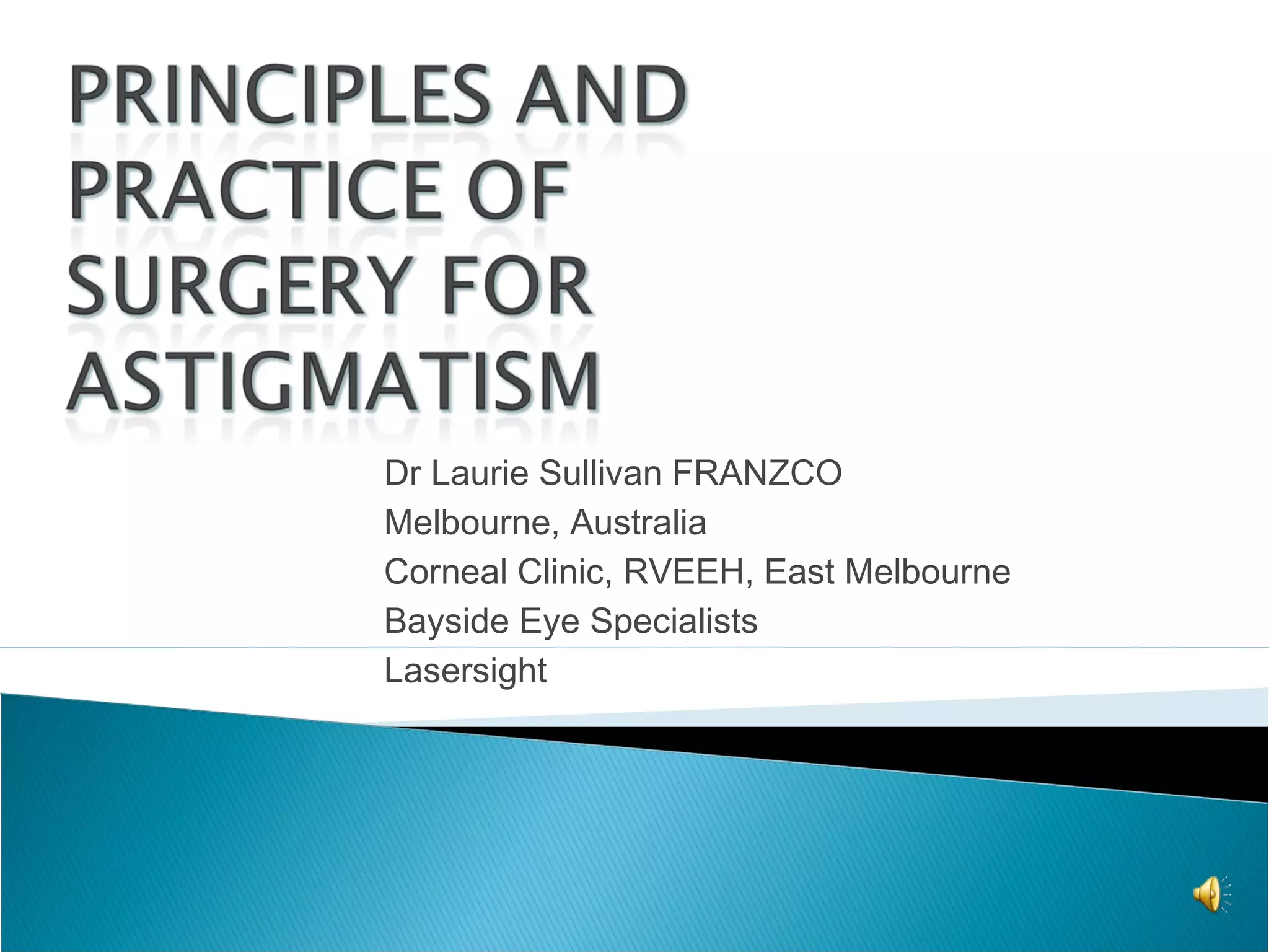 Principles and practice of corneal astigmatic surgery | PPT
