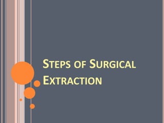 Principles and steps of surgical tooth extraction | PPTX