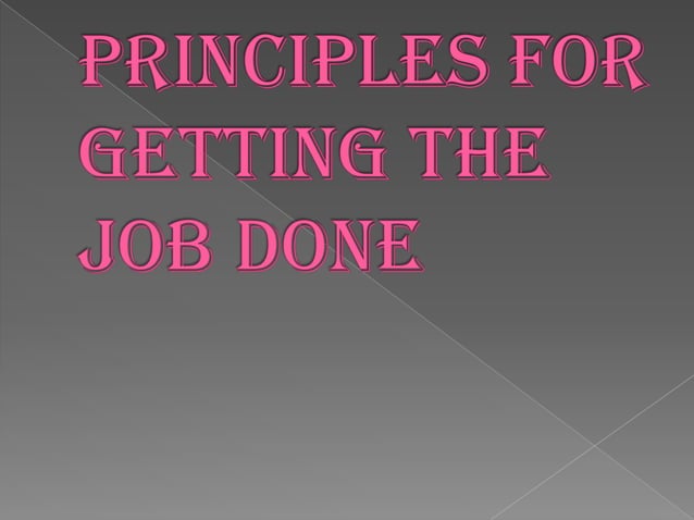 Principles for getting the job done .done | Careers