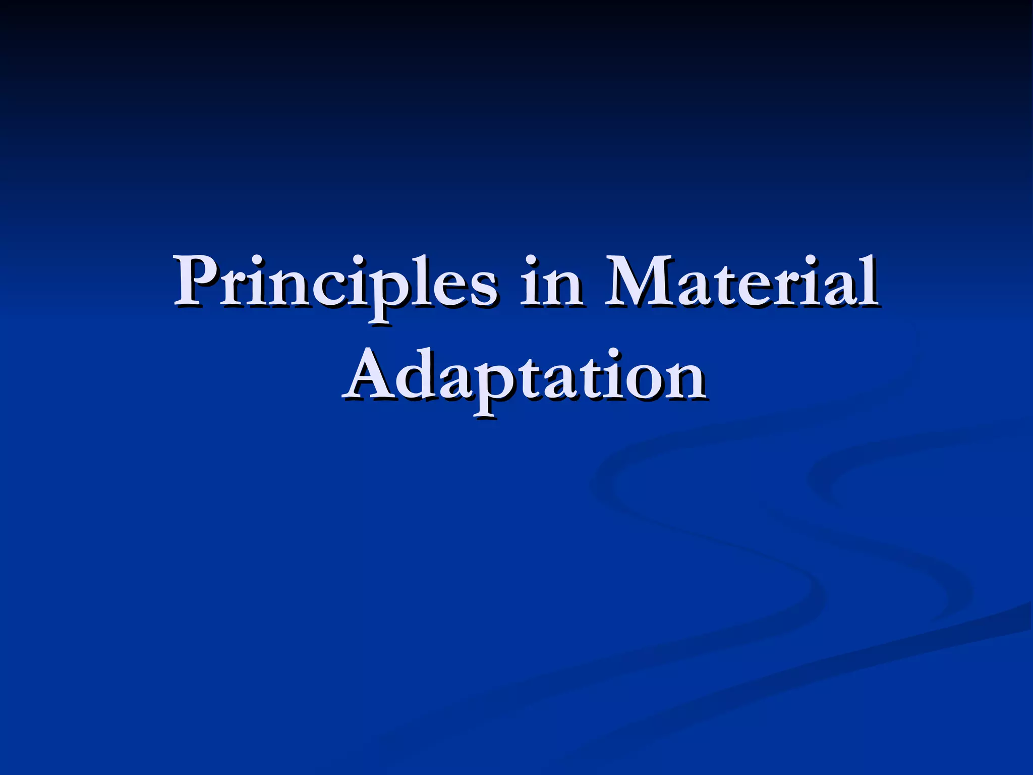 Principles in material adaptation | PPT