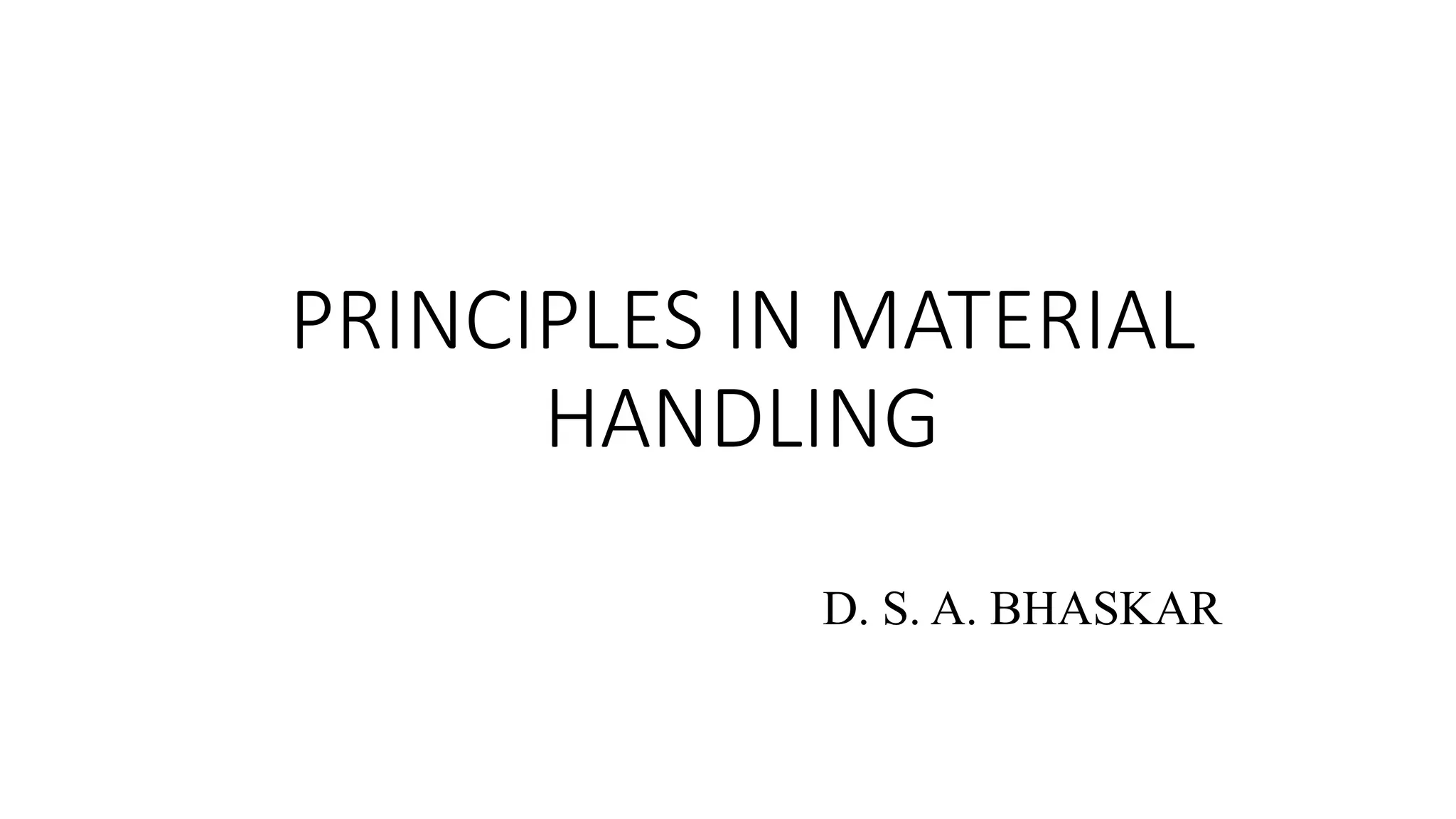 PRINCIPLES IN MATERIAL HANDLING by tharun kumar.pptx