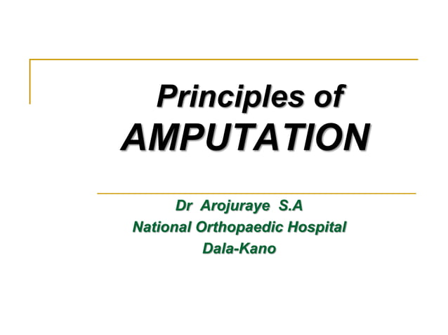 Principles of amputation | PPTX