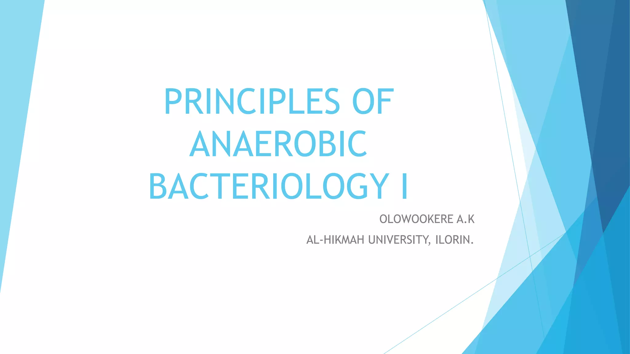 Principles of anaerobic bacteriology i | PPTX