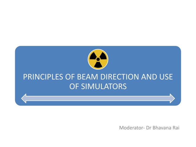 Principles of beam direction and use of simulators | PPTX | Physics ...