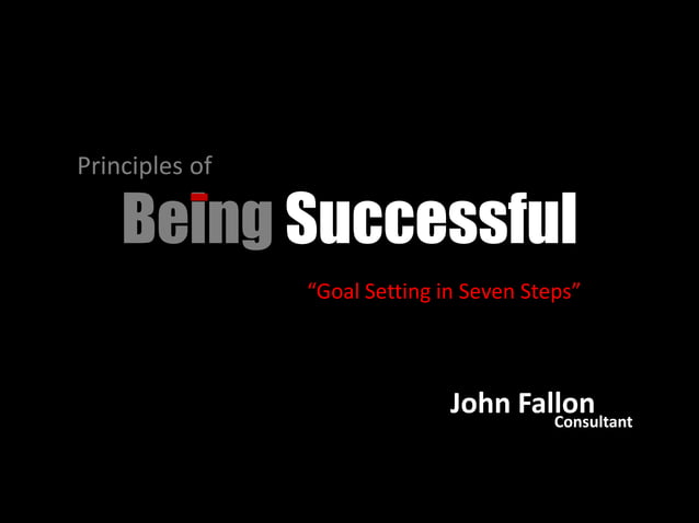 Principles Of Being Successful- Goal Setting In Seven Steps | PPT