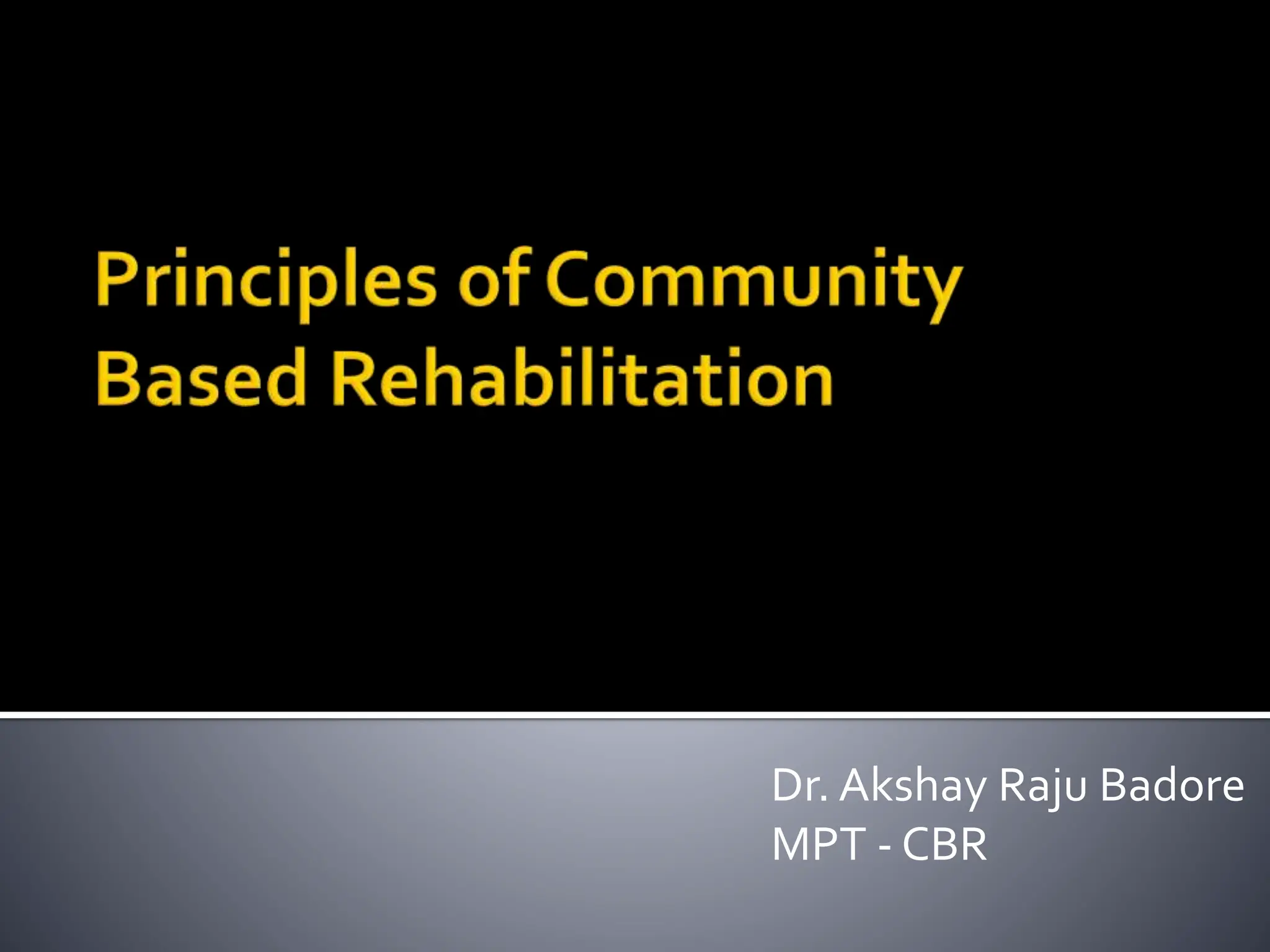 Principles of Community Based Rehabilitation.pptx
