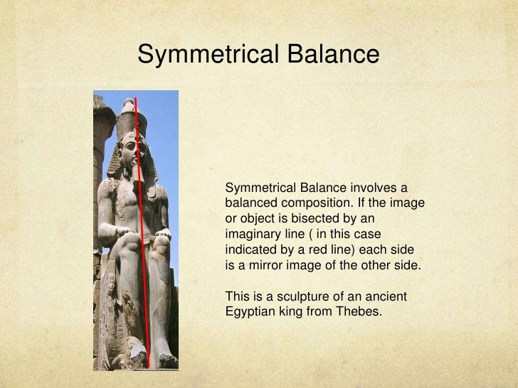 Symmetrical Balance Symmetrical Balance involves