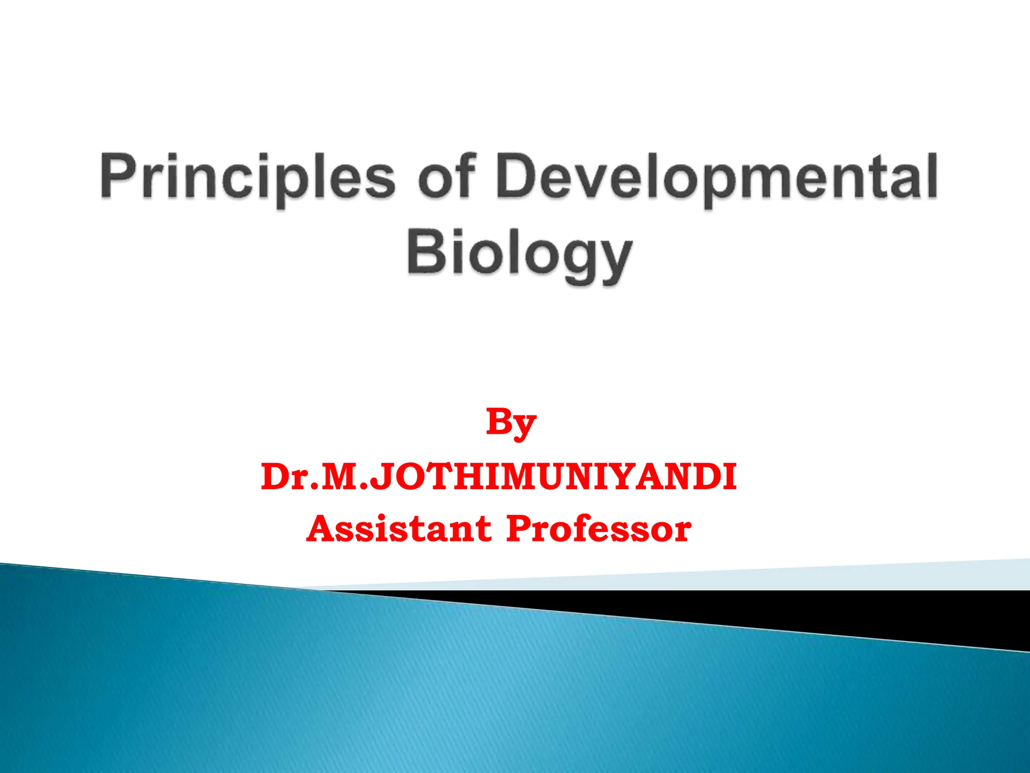 Principles of Developmental Biology by Dr.M.Jothimuniyandi | PPTX