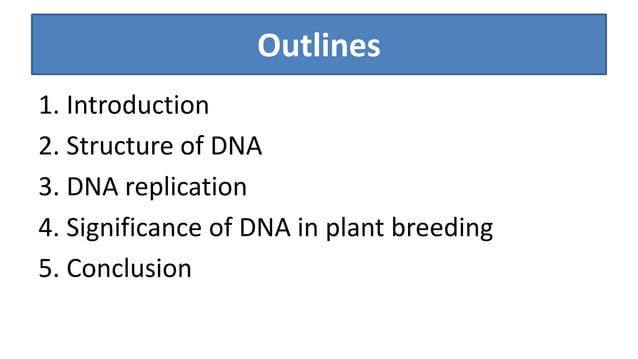 Principles of DNA Structure, Replication and how it affects Plant ...