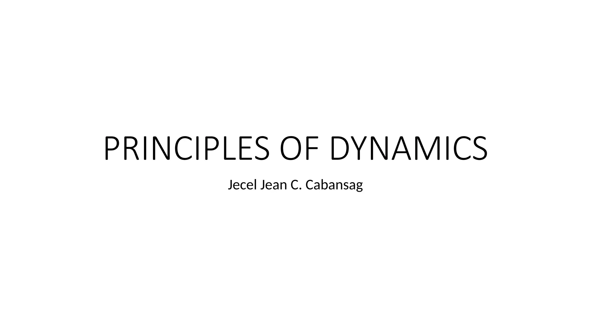 PRINCIPLES OF DYNAMICS and science and subdivision of mechanics | PPT