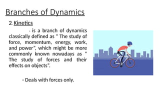 PRINCIPLES OF DYNAMICS and science and subdivision of mechanics | PPTX