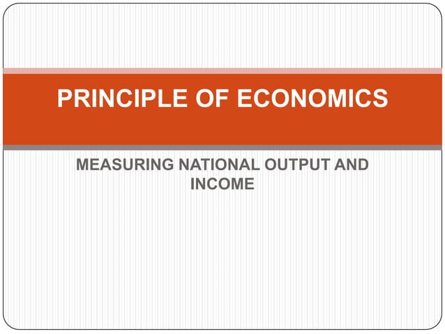 Principles of economics measuring national output and income | PPT