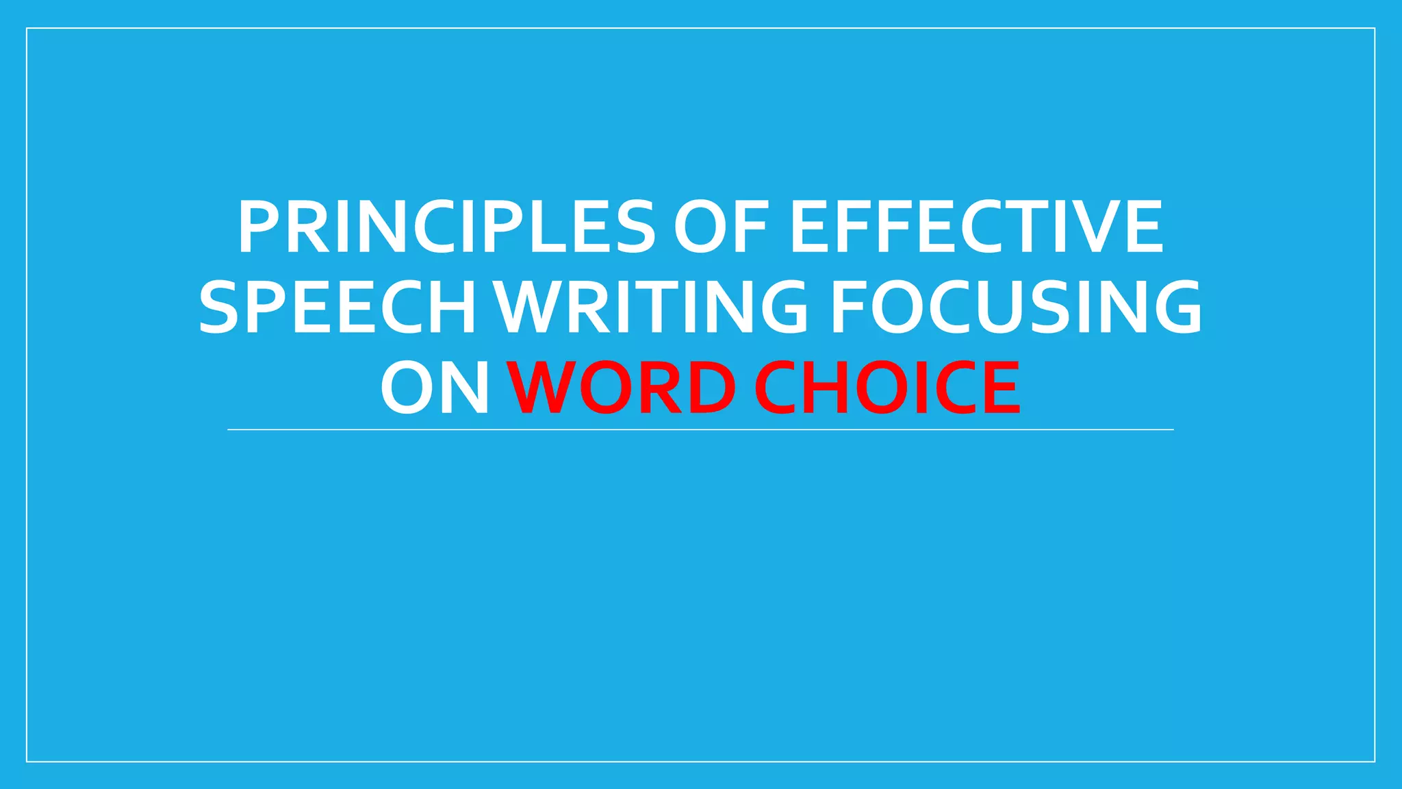 Principles of Effective Speech Writing Focusing on Word.pptx