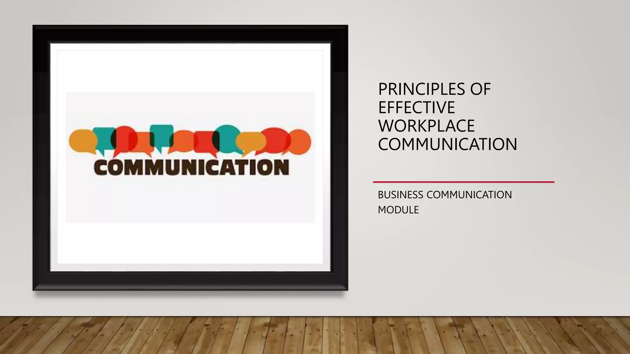 Principles of Effective Workplace Communication -Part 2 (1).pptx