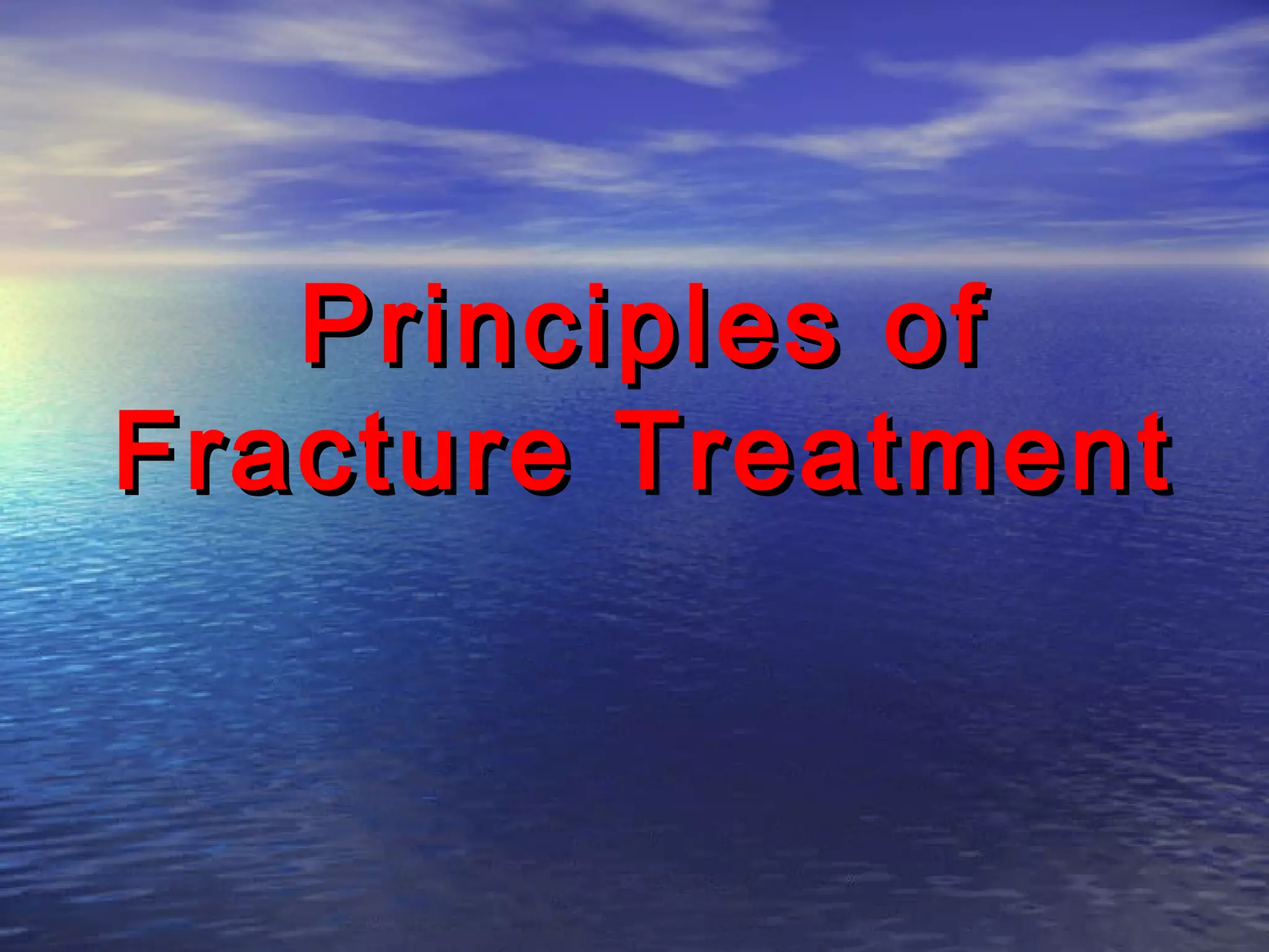 Principles of fracture treatment | PPT