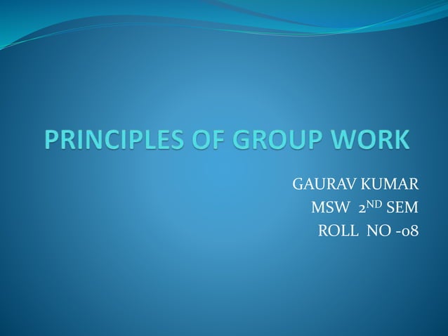 Principles of group work gaurav kumar | PPT