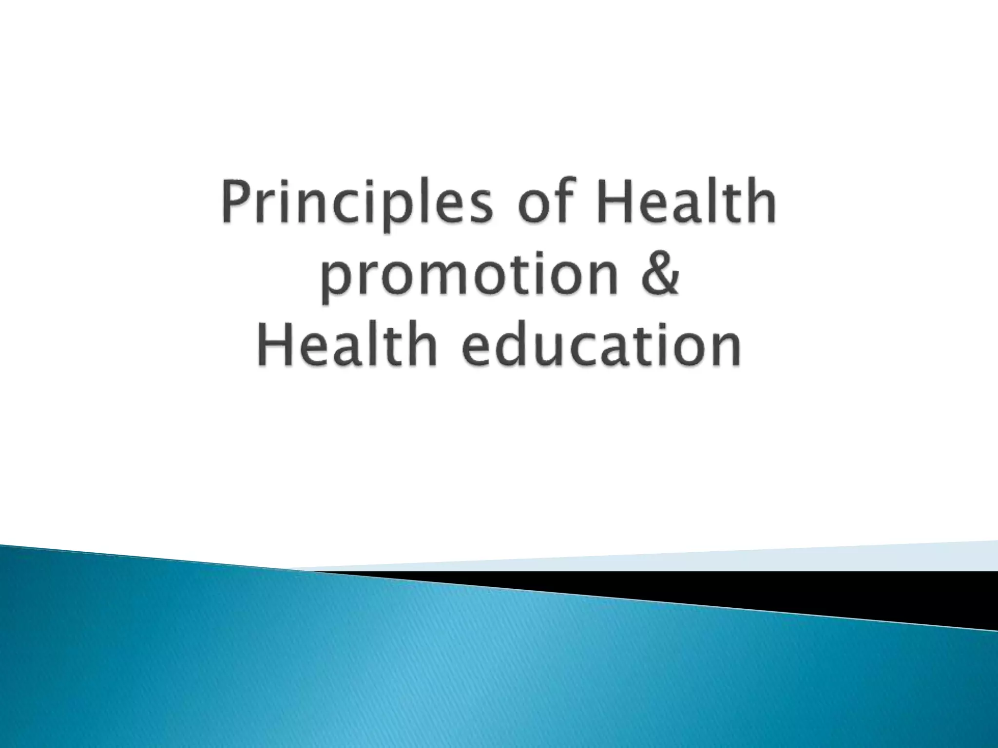 Principles of Health promotion Health education.pptx