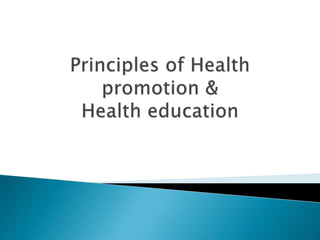 Principles of Health promotion Health education.pptx