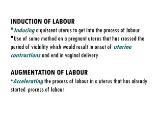 PRINCIPLES OF INDUCTION AND AUGMENTATION OF LABOUR.pptx | Free Download