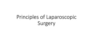 Principles of Laparoscopic Surgery(for minimal surgery).pptx