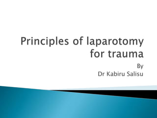 Principles of laparotomy for trauma | PPTX