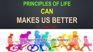 Principles Of Life can makes us better | PPT