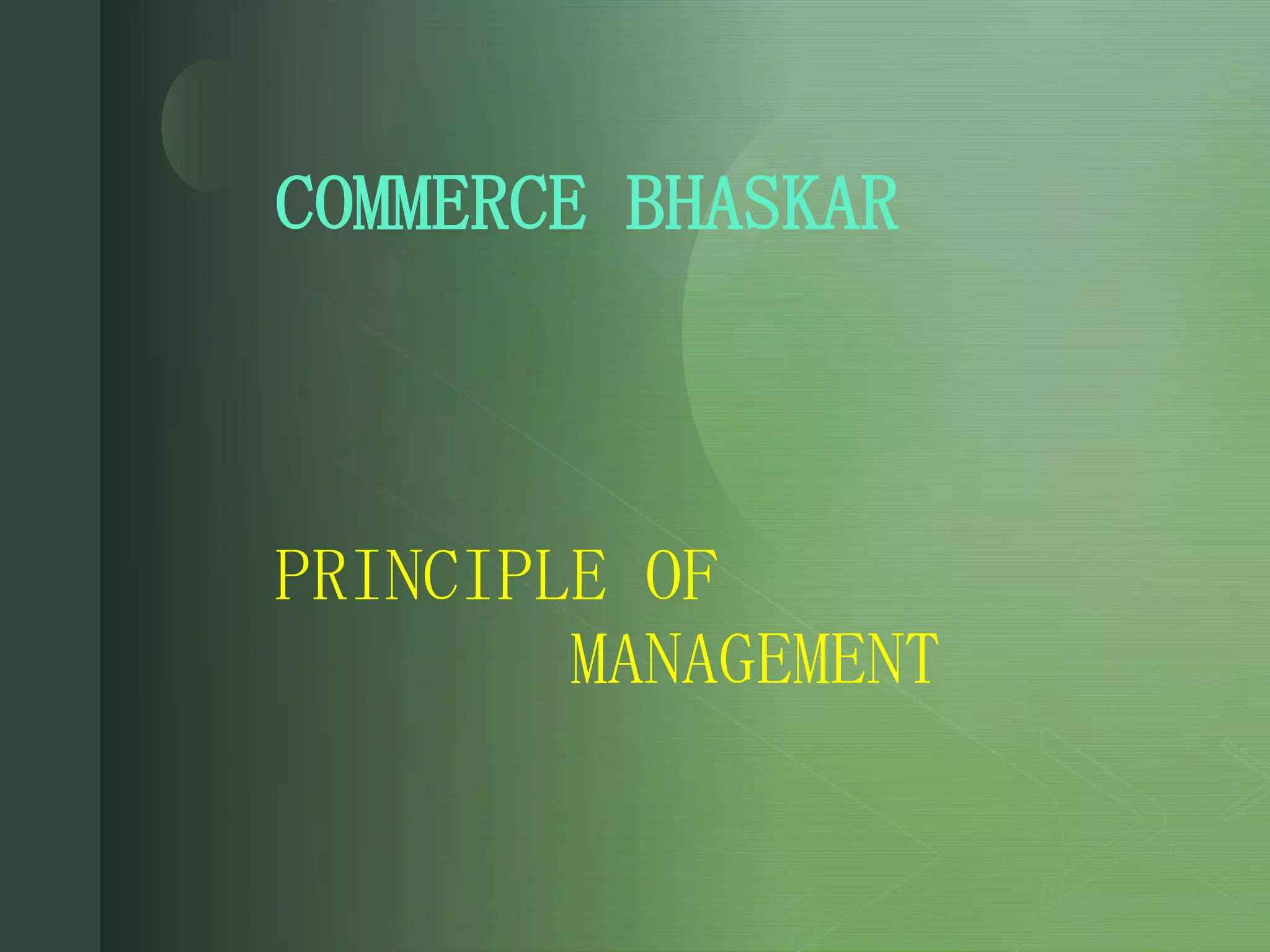 Principles of management (by commerce bhaskar) | PPT