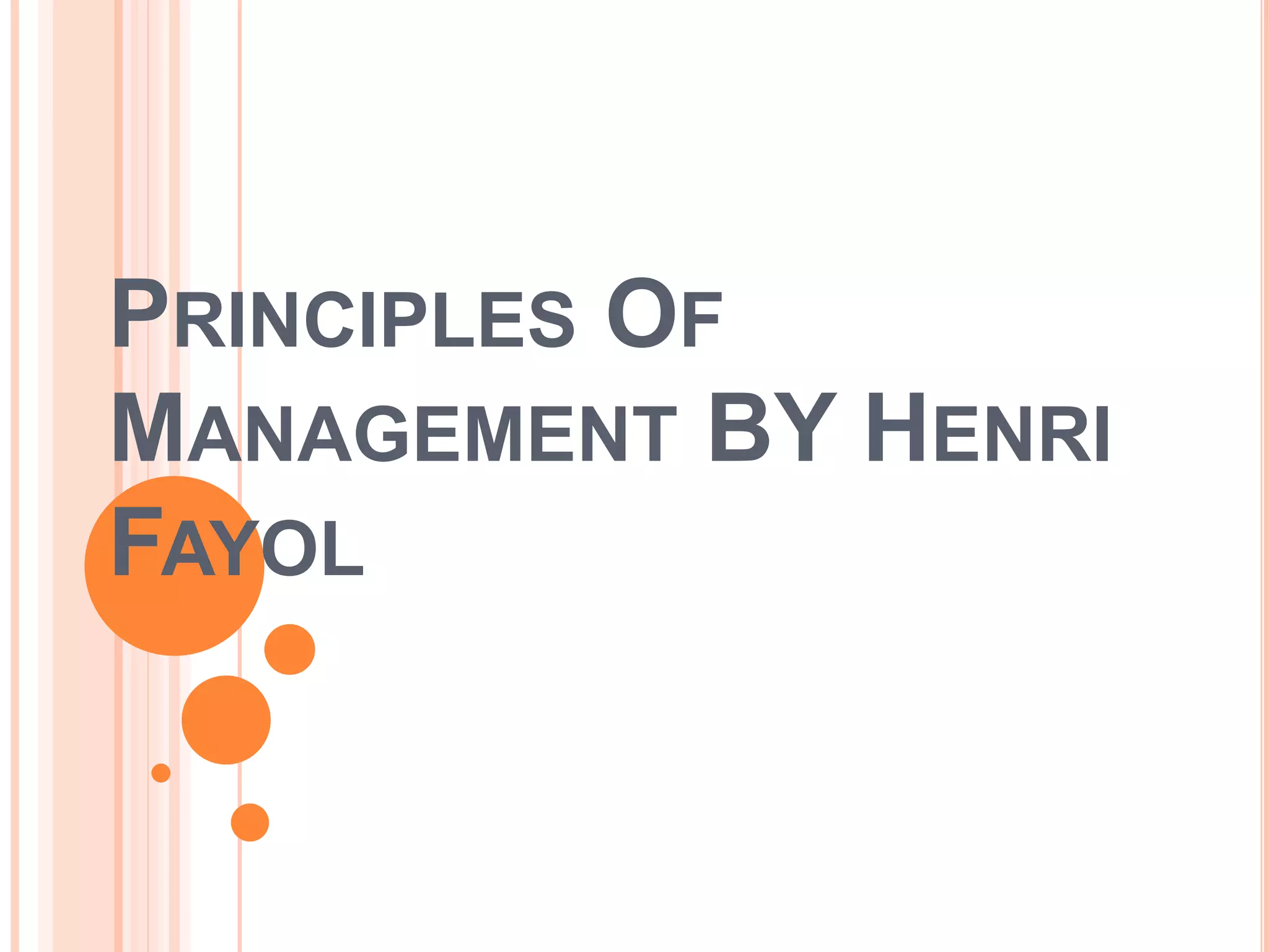 Principles of management by Henri Fayol | PPTX