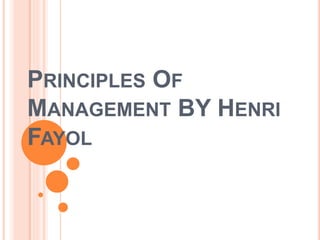 Principles of management by Henri Fayol | PPTX