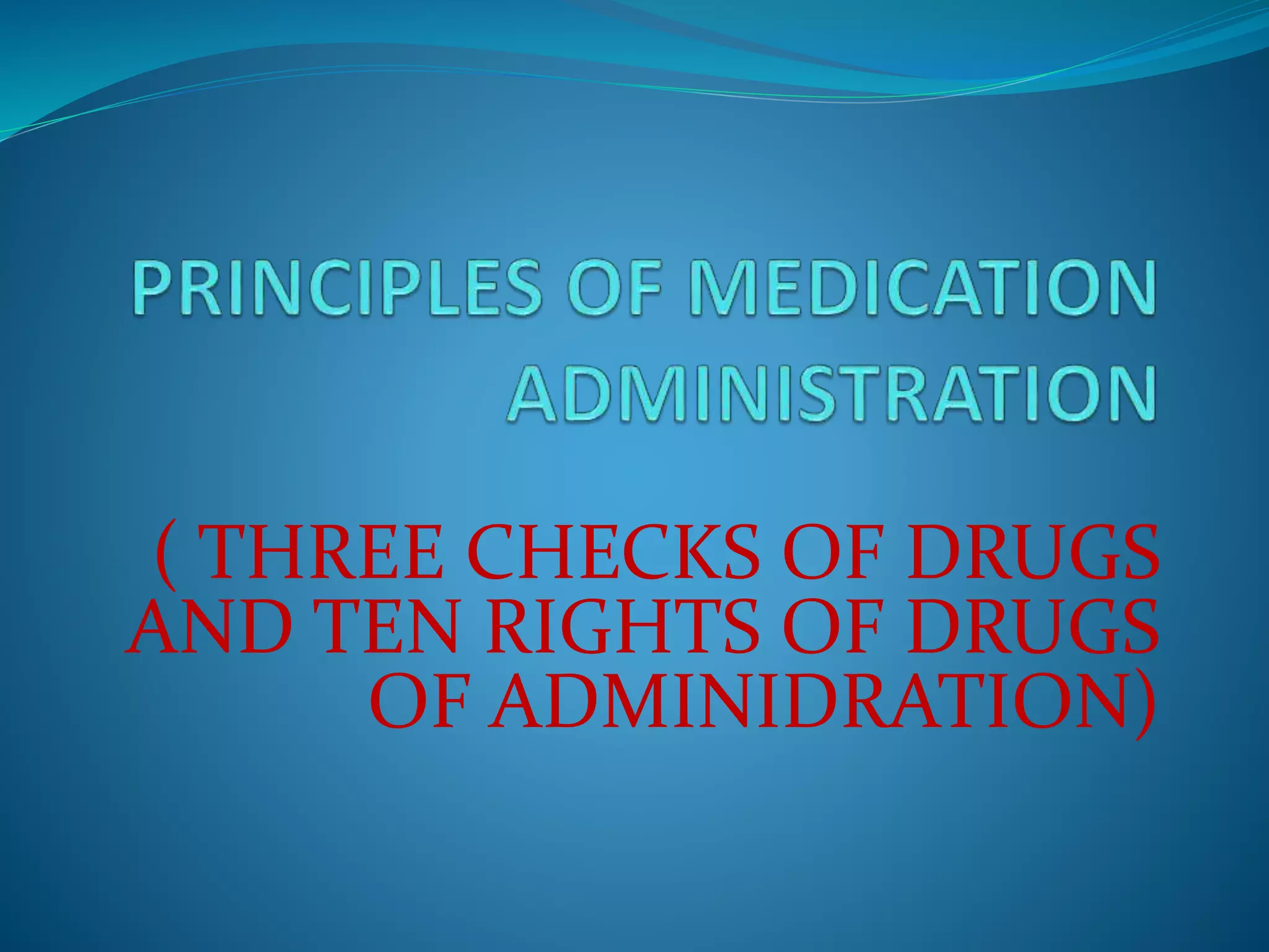 Principles of medication administration(nursing foundation) | PPTX