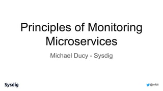 Principles of Monitoring Microservices | PPT