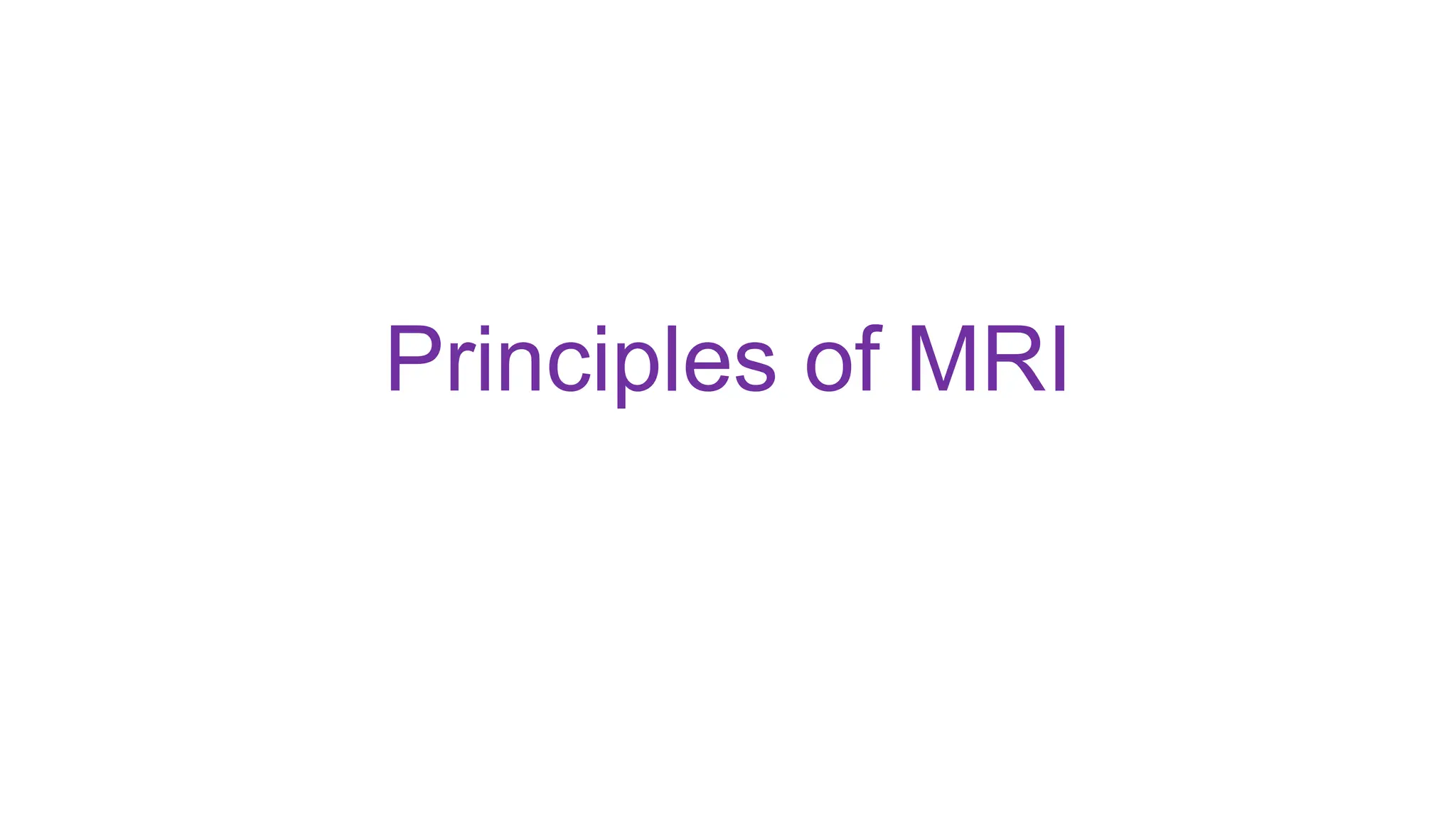 Principles of Magnetic Resonance Imaging.pptx