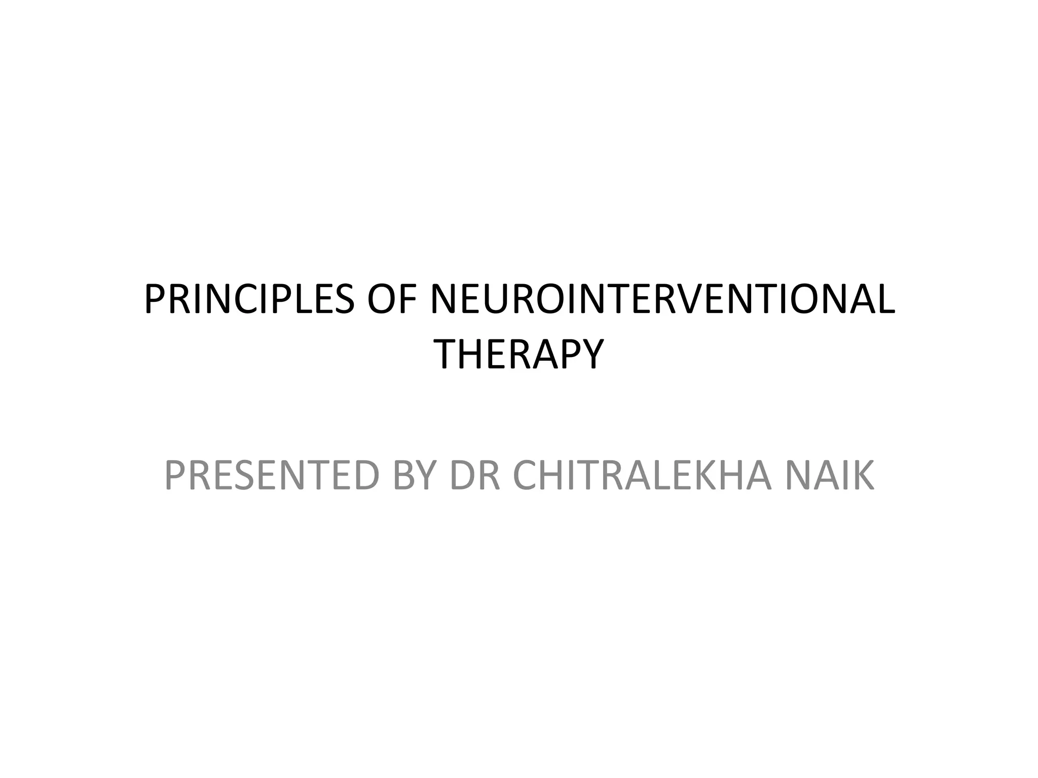 Principles of neurointerventional therapy | PPTX