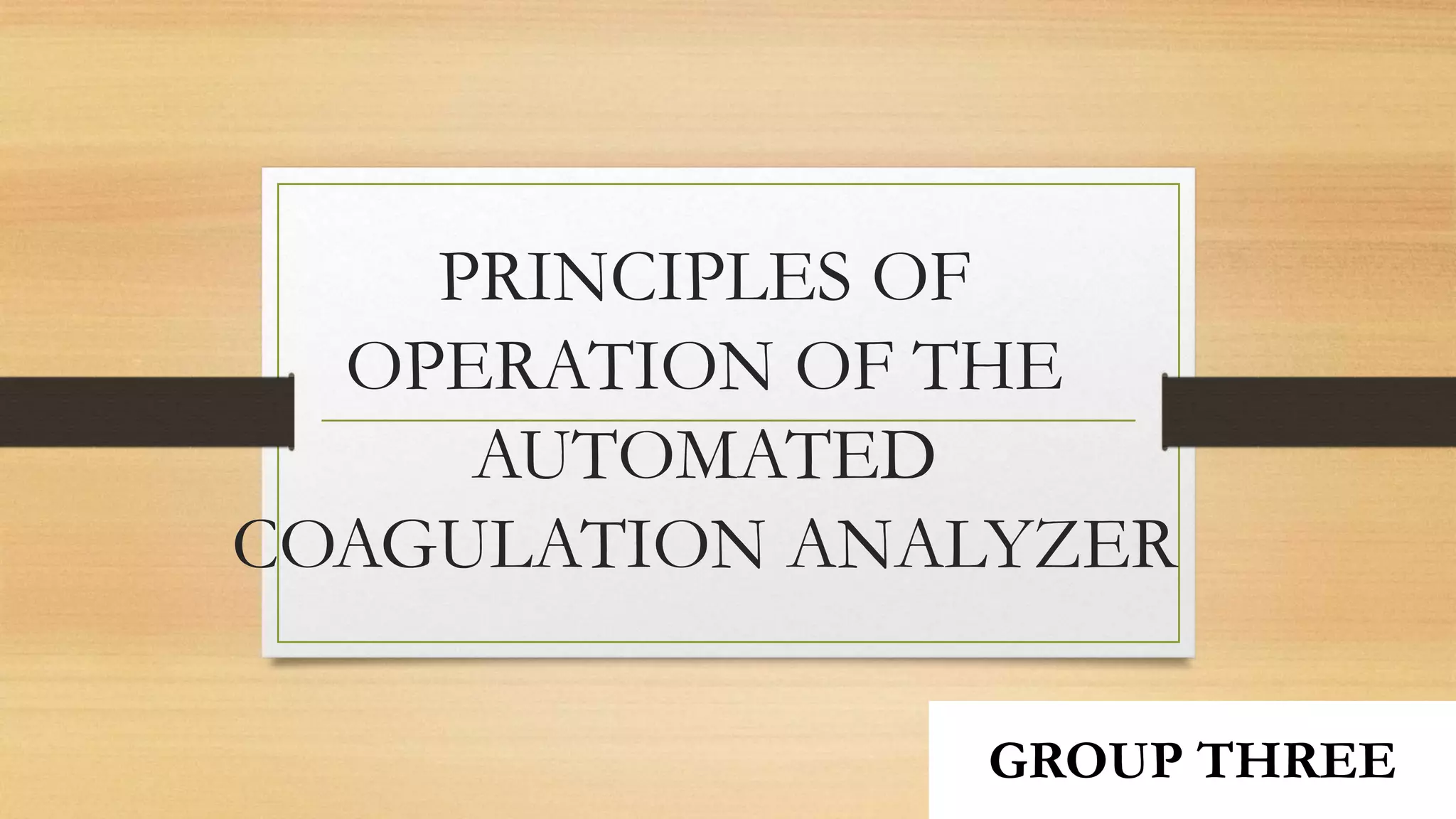 PRINCIPLES OF OPERATIONOF THE AUTOMATED COAGULATION ANALZER.pptx