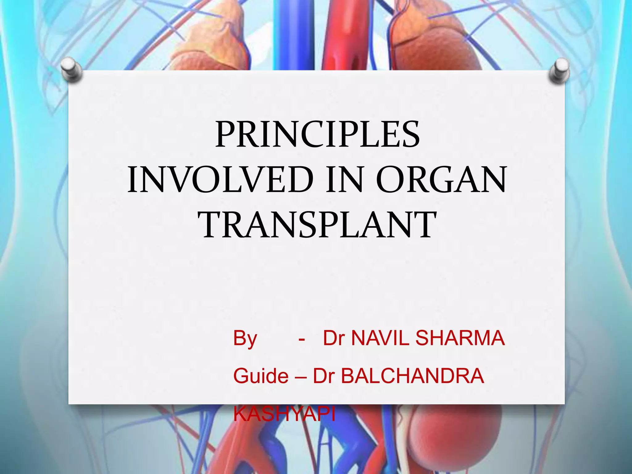 Principles of organ transplant and Renal transplant | PPTX