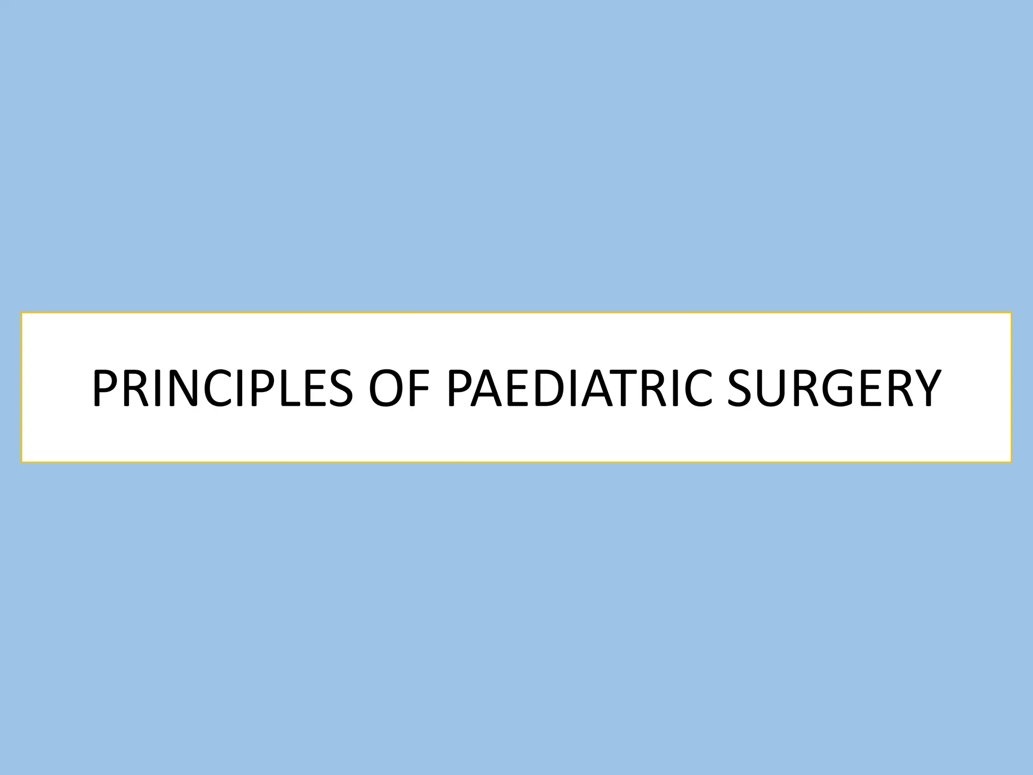 Principles of Paediatric Surgery power point | PPTX
