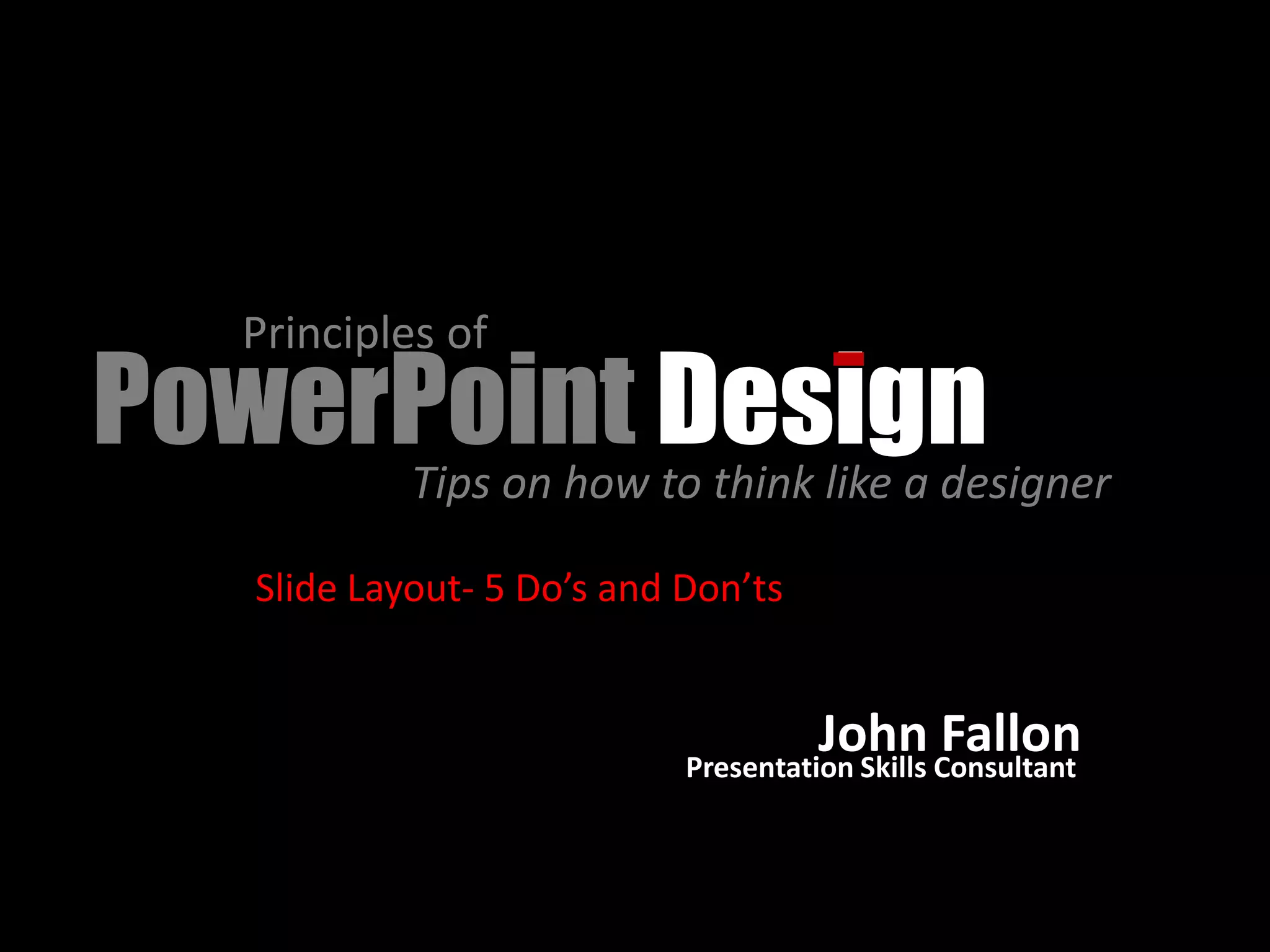 Principles Of Power Point Design- Slide Layout Do's And Don'ts | PPT