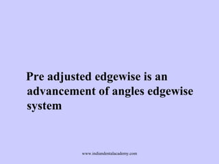 Principles of pre adjusted edgewise appliances | PPT