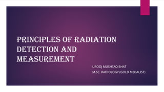 PRINCIPLES OF RADIATION DETECTION AND MEASUREMENT-1.pptx