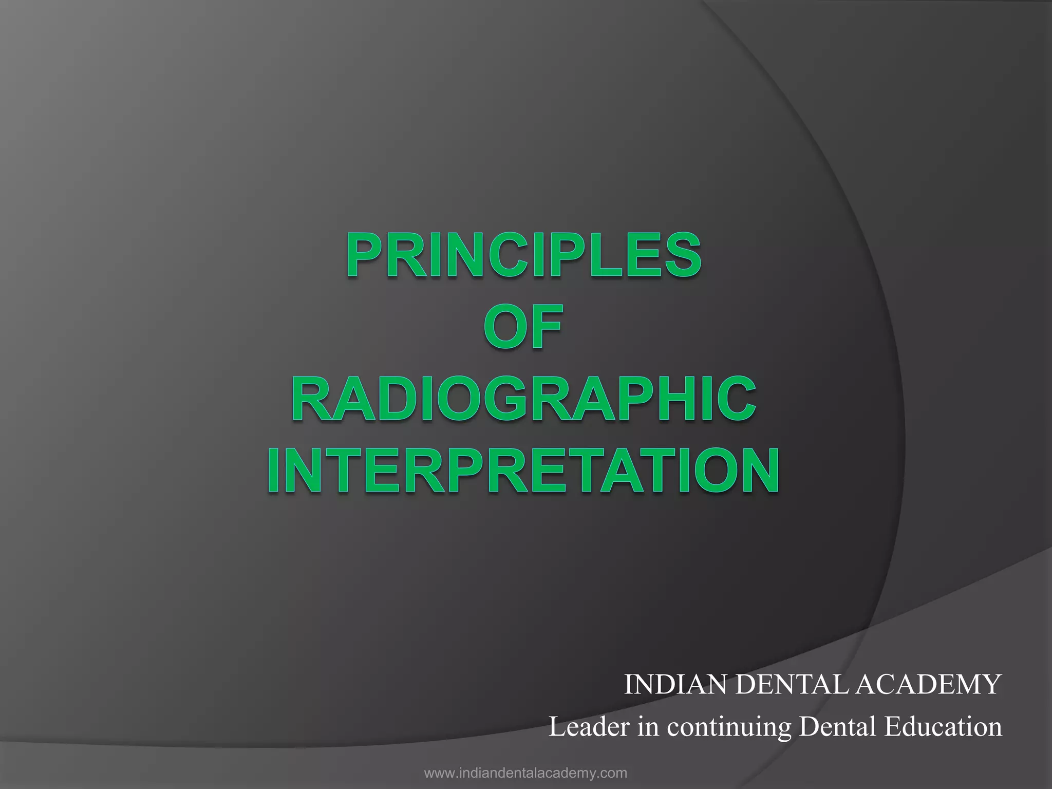 Principles of radiographic interpretation/ dental courses | PPT