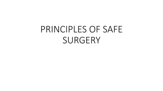 PRINCIPLES OF SAFE SURGERY.pptx | Surgery | Medical Health