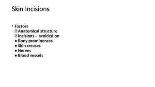 PRINCIPLES OF SKIN INCISION PRINCIPLES OF SKIN INCISION | PPTX