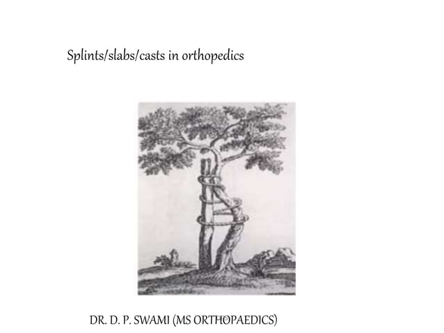 Principles of splints and casts in orthopaedics by Dr. D. P. Swami | PPTX
